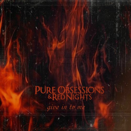 Pure Obsessions & Red Nights - Give In To Me (2025) [Single] » Dark ...